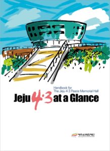 Jeju 4‧3 at a Glance - From Truth to Peace Jeju 4·3